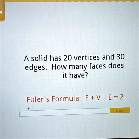 SOLVED A Solid Has Vertices And Edges How Many Faces Does It Have Euler S Formula F