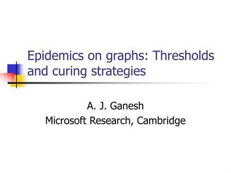 Ppt Epidemics On Graphs Thresholds And Curing Strategies Powerpoint Presentation Id4646375