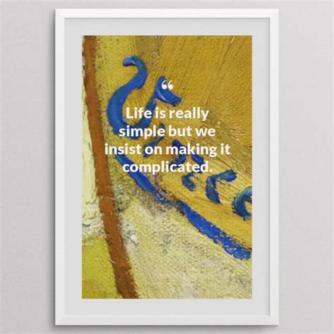 Life is really simple but we insist on making it complicated- Quote Art Print - Wonderful Posters