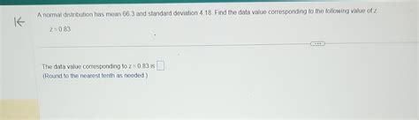Solved A Normal Distribution Has Mean 66 3 And Standard