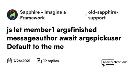 ```js Let Member1 Argsfinished Messageauthor Await Argspickuser Default To The