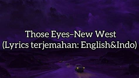Those Eyes New West Lyrics Terjemahan Englishandindo Youtube Music