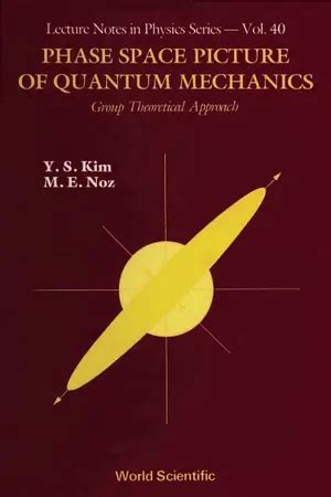 PDF Phase Space Picture Of Quantum Mechanics Group Theoretical Approach By Y S Kim