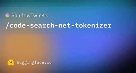 shadowtwin41 code search net tokenizer · hugging face