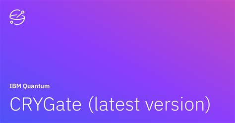 Crygate Latest Version Ibm Quantum Documentation
