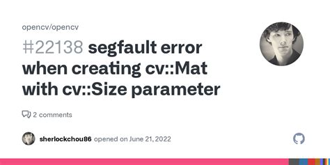 Segfault Error When Creating Cv Mat With Cv Size Parameter Issue 22138 Opencv Opencv GitHub