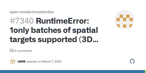 RuntimeError Only Batches Of Spatial Targets Supported D Tensors But Got Targets Of Size