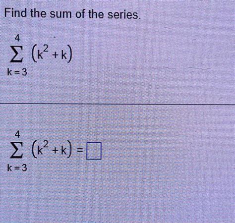 solved find the sum of the series ∑k 34 k2 k ∑k 34 k2 k