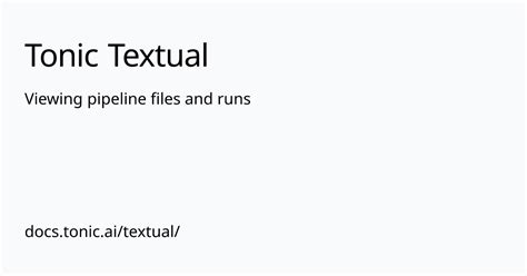 Viewing Pipeline Files Runs And Statistics Tonic Textual