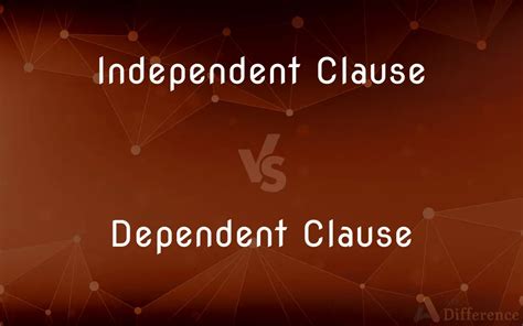 Independent Clause Vs Dependent Clause — Whats The Difference