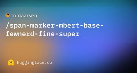 Tomaarsen Span Marker Mbert Base Fewnerd Fine Super · Hugging Face