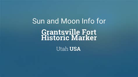 Sun And Moon Times Today Grantsville Fort Historic Marker Utah Usa