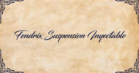 Fendrix Suspension Inyectable Información Completa Sobre Dosificación