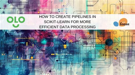 How To Create Pipelines In Scikit Learn For More Efficient Data Processing