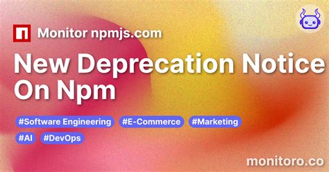 New Deprecation Notice On Npm Monitoro
