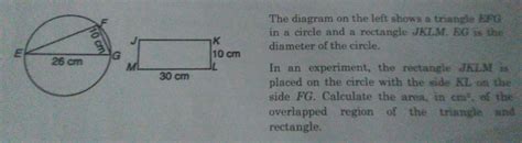 Solved The Diagram On The Left Shows A Triangle Efg In A Circle And A Rectangle Jklm Eg Is The