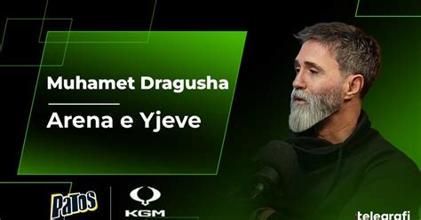 Arena E Yjeve Muhamet Dragusha Telegrafi Telegrafi