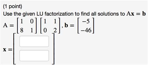 solved 1 point use the given lu factorization to find all