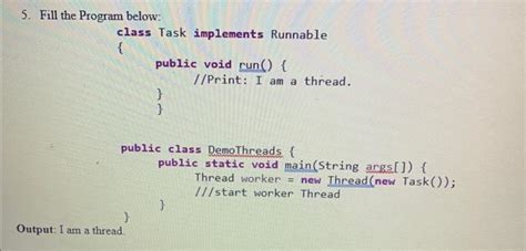 Solved 5. Fill the Program below: class Task implements | Chegg.com