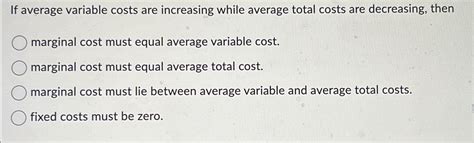 solved if average variable costs are increasing while