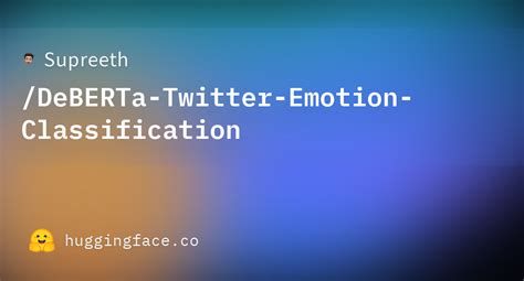 Supreethdeberta Twitter Emotion Classification · Hugging Face