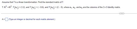 Solved Assume That T Is A Linear Transformation Find The Chegg