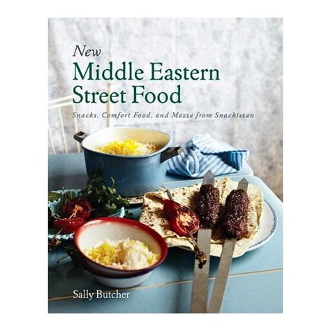 New Middle Eastern Street Food Snacks Comfort Food And Mezze From S