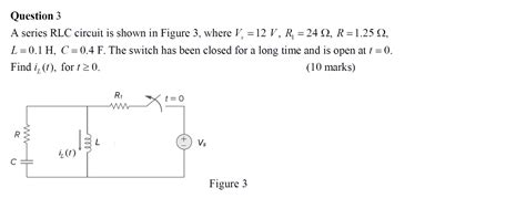 Solved Question 3 A Series RLC Circuit Is Shown In Figure 3 Chegg Com