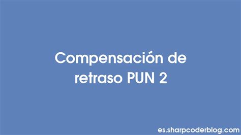 Compensación De Retraso Pun 2 Sharp Coder Blog