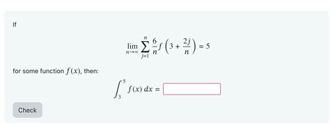 Solved limn→∞∑j=1n6nf(3+2jn)=5for some function f(x), | Chegg.com