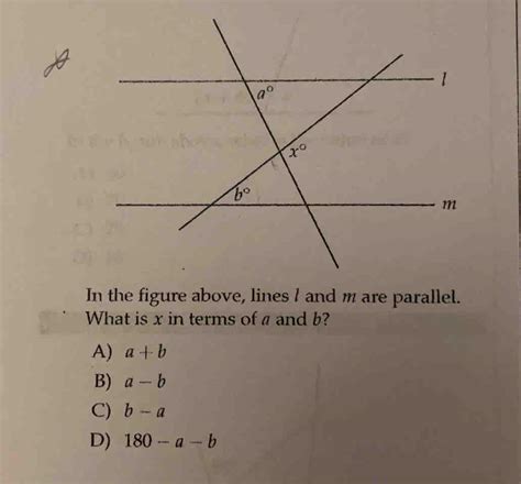 Solved In The Figure Above Lines L And M Are Parallel What Is X In Terms Of A And B A A B B