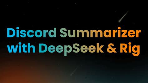 Building A Discord Summarizer Bot With Deepseek Rig And Rust Shuttle Shuttle