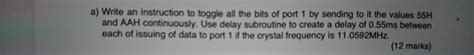 Solved A Write An Instruction To Toggle All The Bits Of Chegg