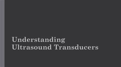 Ppt Understanding Ultrasound Transducers Powerpoint Presentation