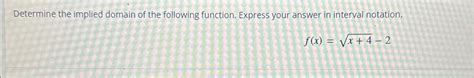 Solved Determine The Implied Domain Of The Following