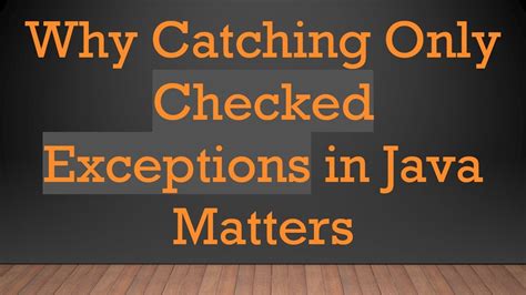 Why Catching Only Checked Exceptions In Java Matters Youtube