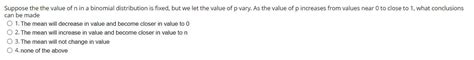 Solved Suppose The The Value Of N In A Binomial Distribution Chegg