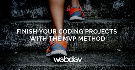 Finish Your Coding Projects With The Mvp Method Wp Content