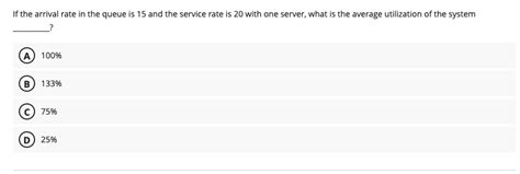 Solved If The Arrival Rate In The Queue Is 15 ﻿and The