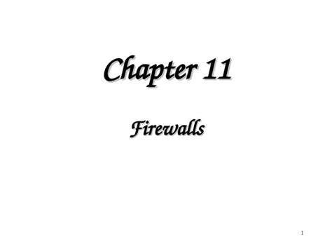 Ppt 1 Chapter 11 Firewalls 2 Outline Firewall Design Principles Firewall Characteristics