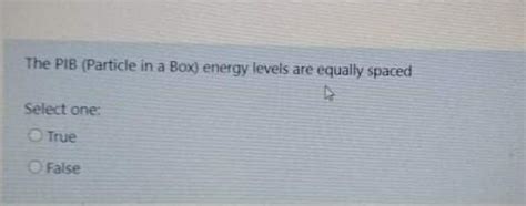 solved the pib particle in a box energy levels are equally