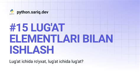 15 lug at elementlari bilan ishlash python sariq dev