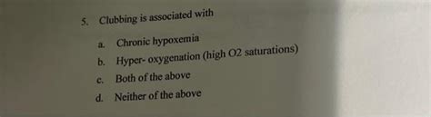 5 Clubbing Is Associated With A Chronic Hypoxemia