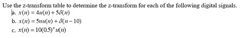 Solved Use The Z Transform Table To Determine The