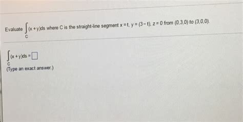 Solved Evaluate Integral C X Y Ds Where C Is The Chegg Com