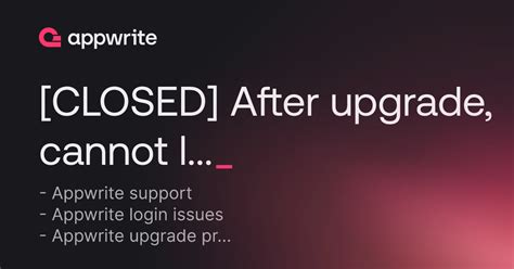 Closed After Upgrade Cannot Login With User From Cli Or Console