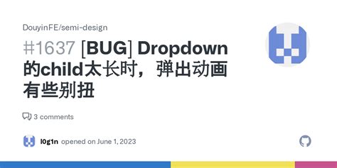 BUG Dropdown的child太长时弹出动画有些别扭 Issue DouyinFE semi design GitHub