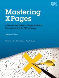 Mastering XPages A Step By Step Guide To XPages Application Development And The XSP Language