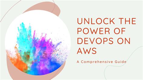 Unlocking The Power Of Devops On Aws A Comprehensive Guide