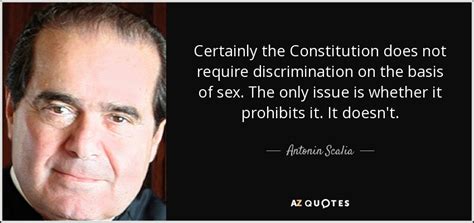 Antonin Scalia Quote Certainly The Constitution Does Not Require